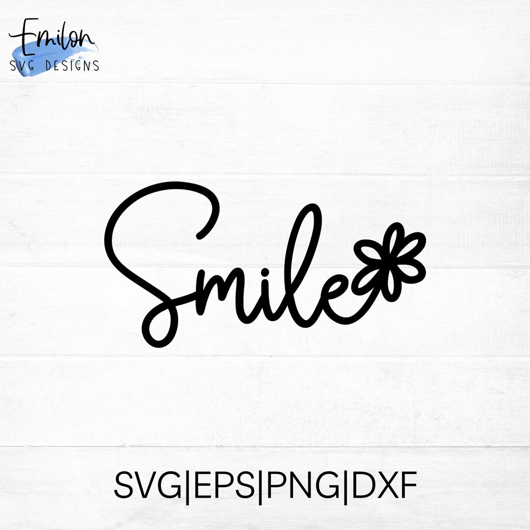 Smile SVG Cut File for Cricut and Silhouette, Smile With Flower SVG ...