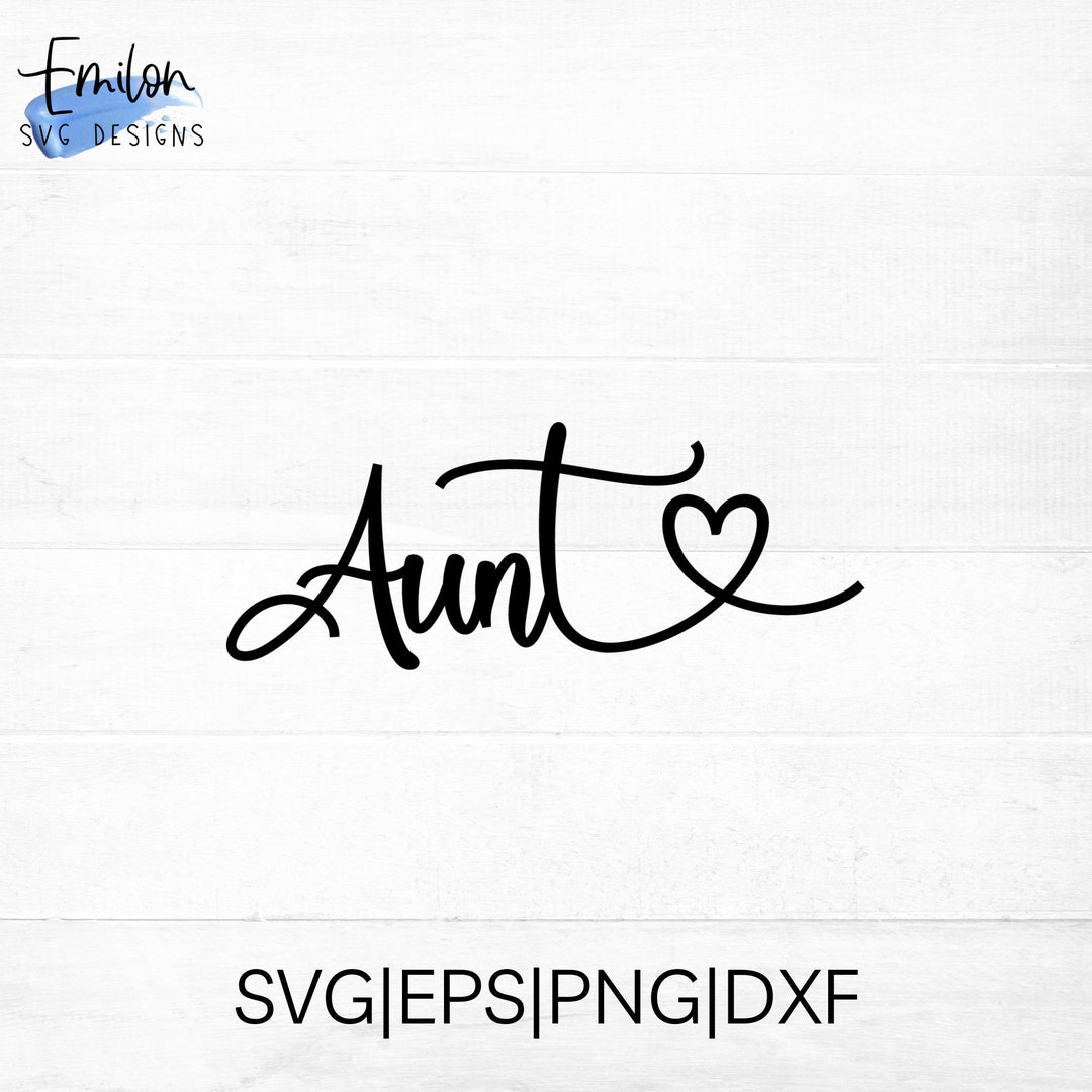 Aunt SVG Cut File for Cricut and Silhouette With Heart Detail, PNG, EPS ...