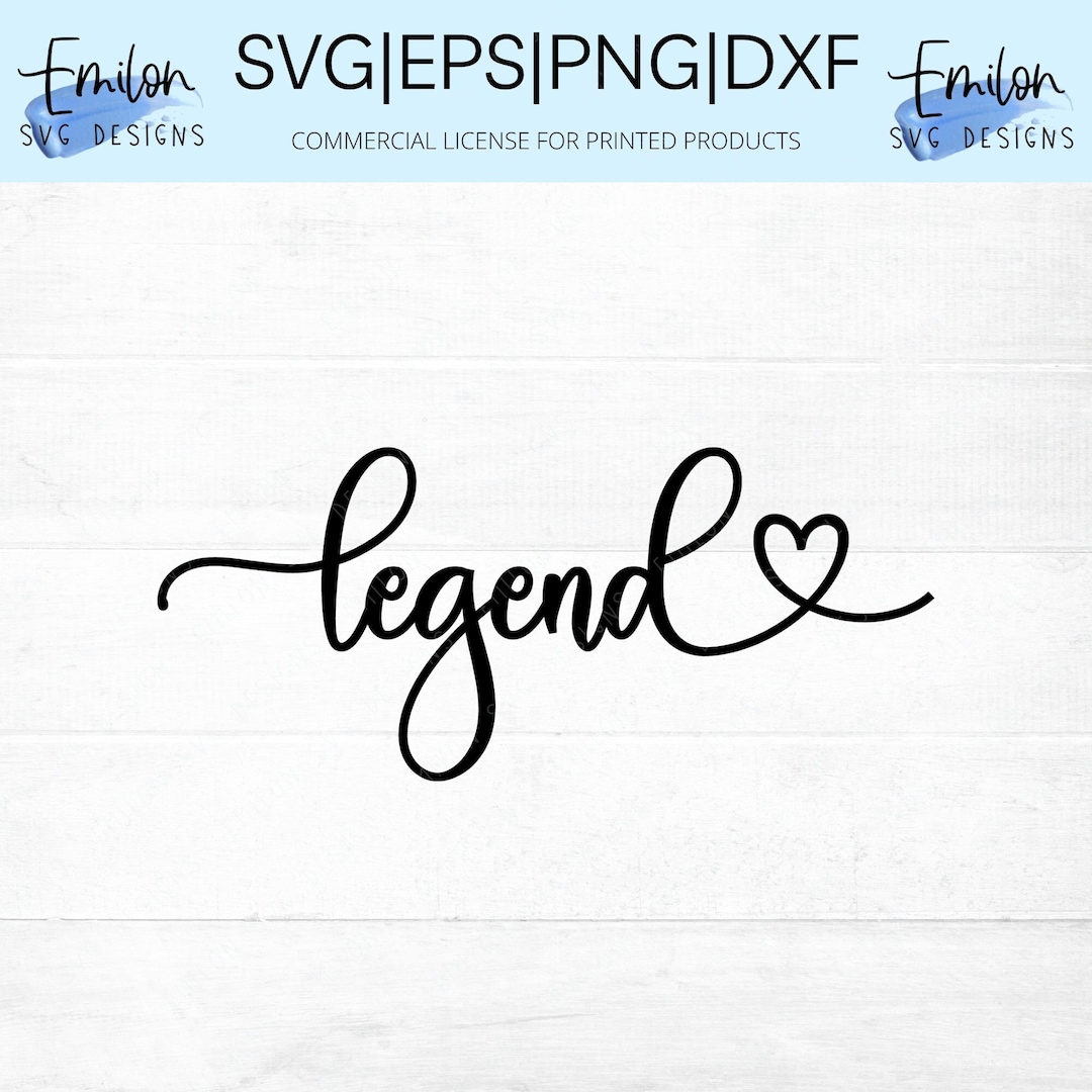 Legend SVG Cut File for Cricut and Silhouette With Heart Detail, PNG ...