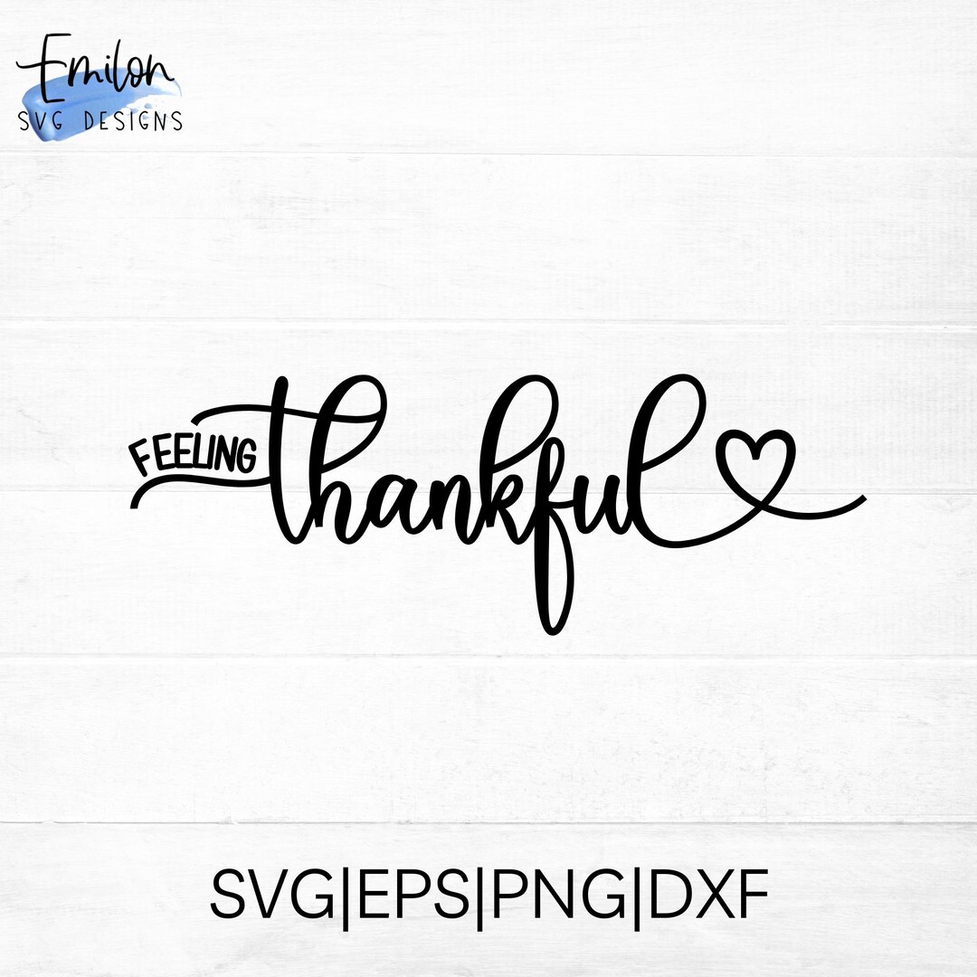Feeling Thankful SVG Cut File for Cricut and Silhouette With Heart ...