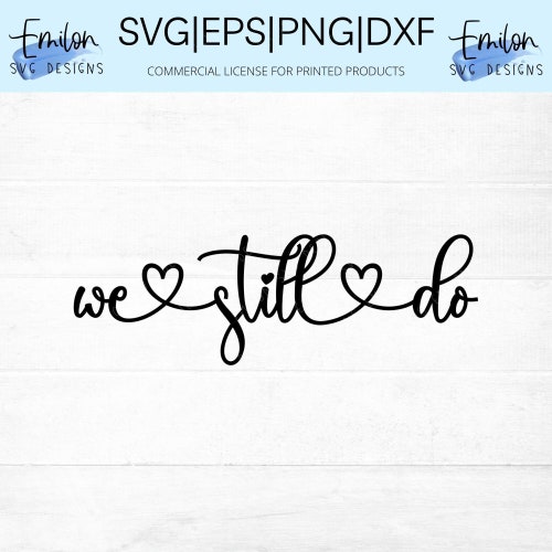 We Still Do SVG Cut File for Cricut and Silhouette With Heart - Etsy