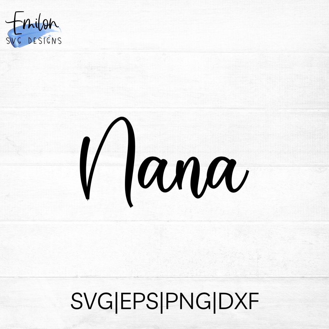 Nana SVG Cut File for Cricut and Silhouette in a Cursive Font, PNG, EPS ...