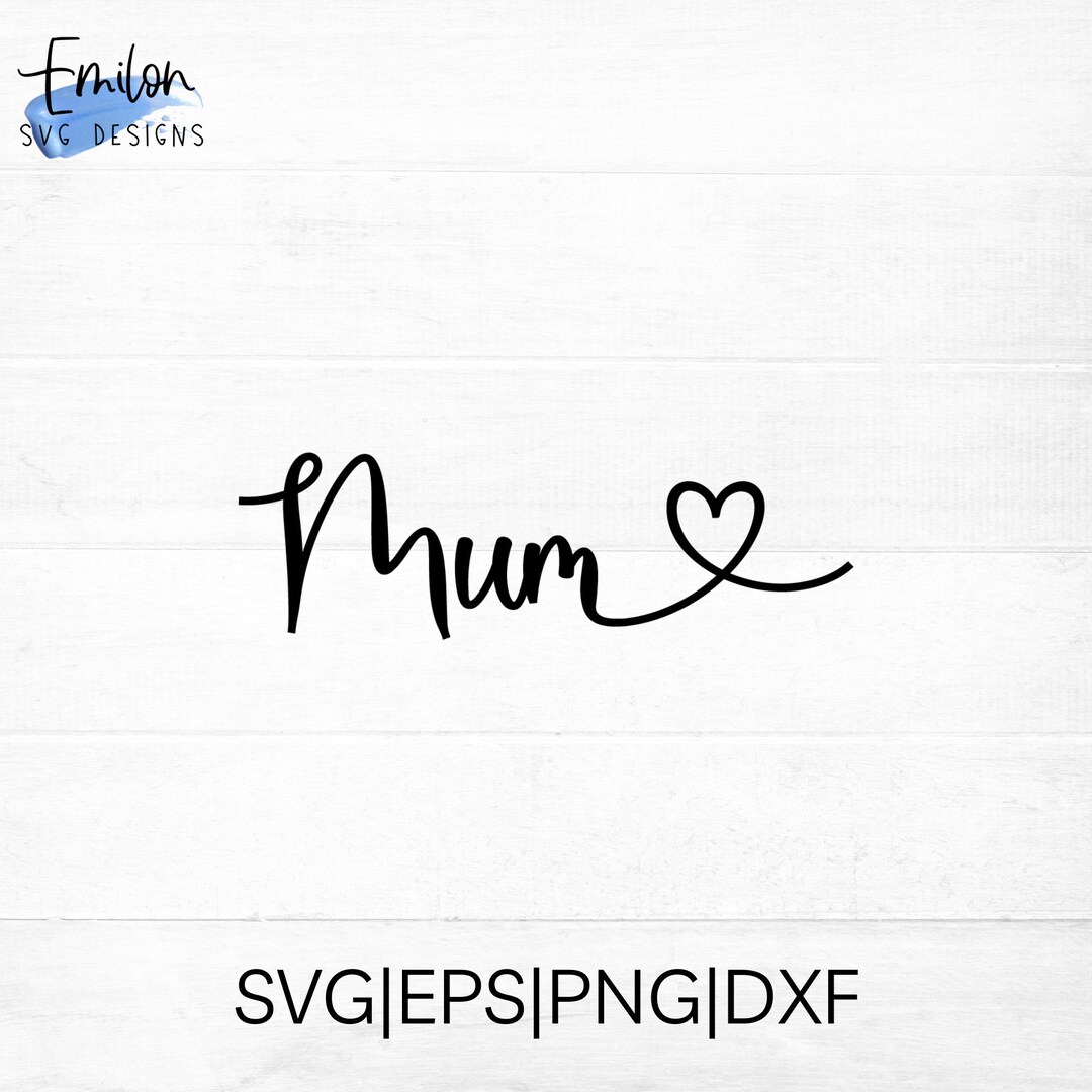 Mum SVG Cut File for Cricut and Silhouette With Heart Detail, PNG, EPS ...