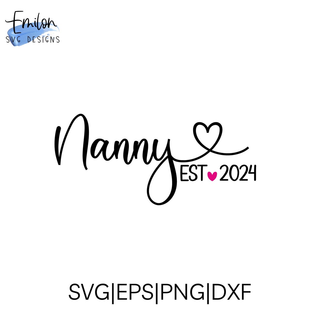 Nanny Est 2024 SVG Cut File for Cricut and Silhouette With Heart Detail ...