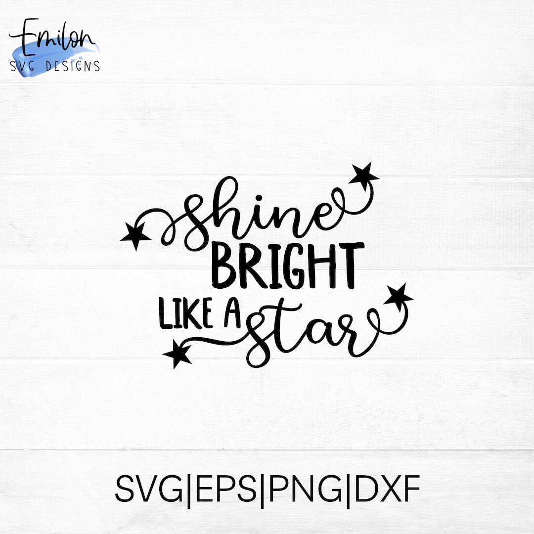 Shine Bright Like A Star SVG Cut File for Cricut and Silhouette With ...