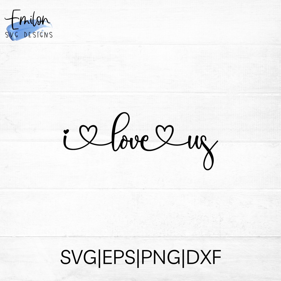 I Love Us SVG Cut File for Cricut and Silhouette With Heart Detail ...