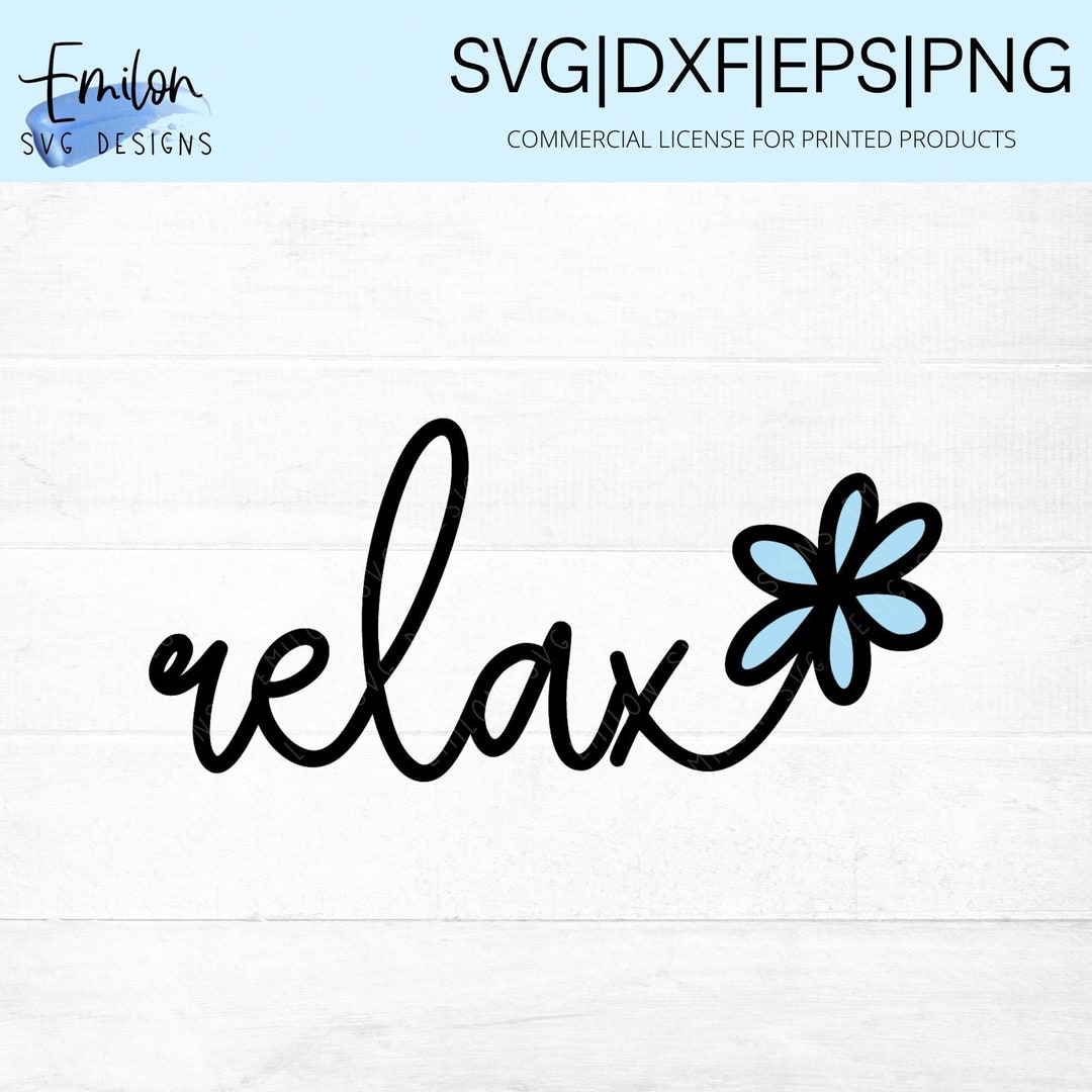 Relax SVG Cut File for Cricut and Silhouette With Flower Detail, PNG ...