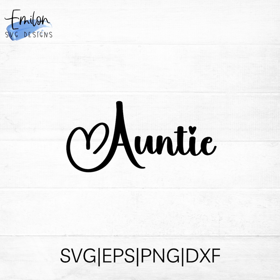 Auntie SVG Cut File for Cricut and Silhouette With Heart Detail, PNG ...