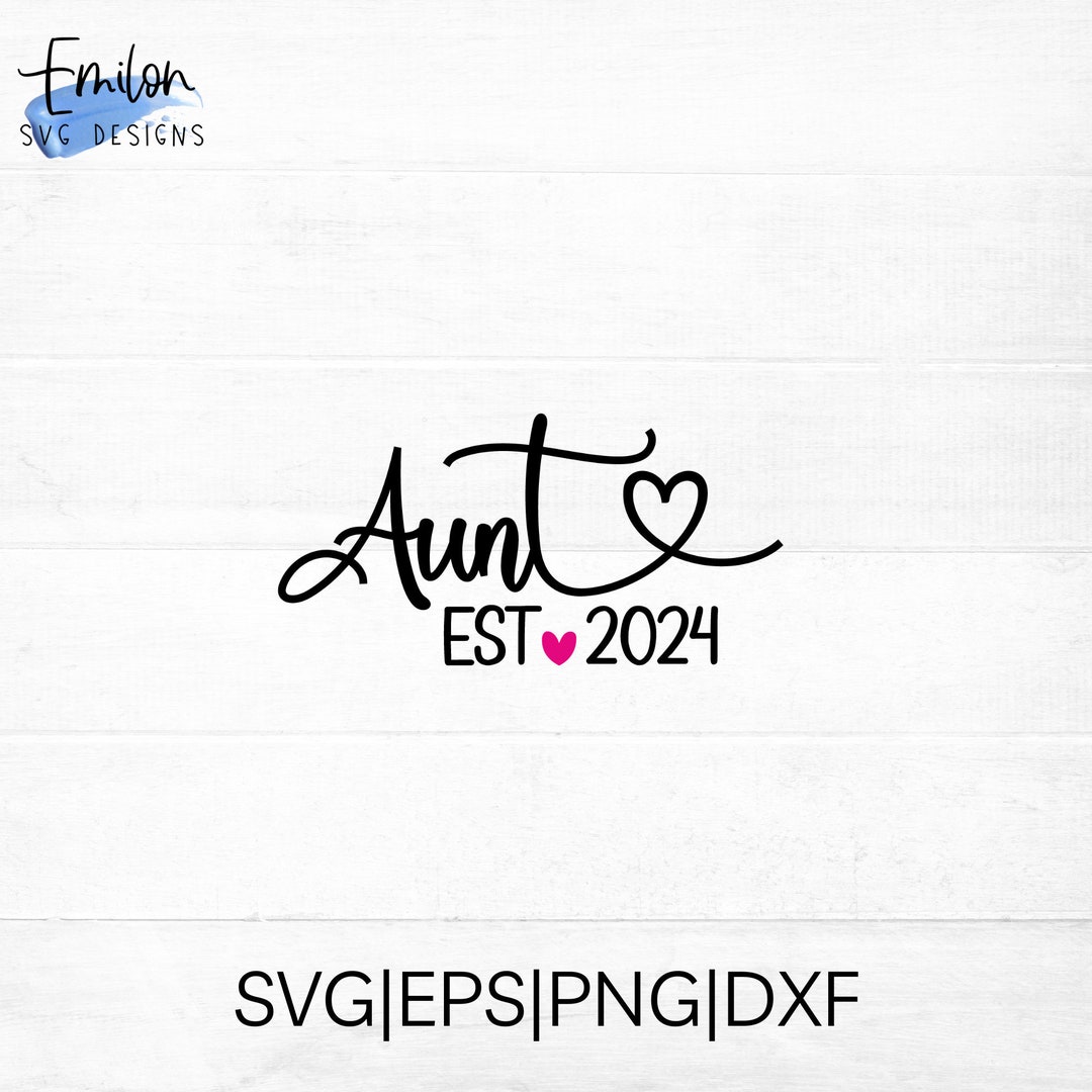 Aunt Est 2024 SVG Cut File for Cricut and Silhouette With Heart Detail ...