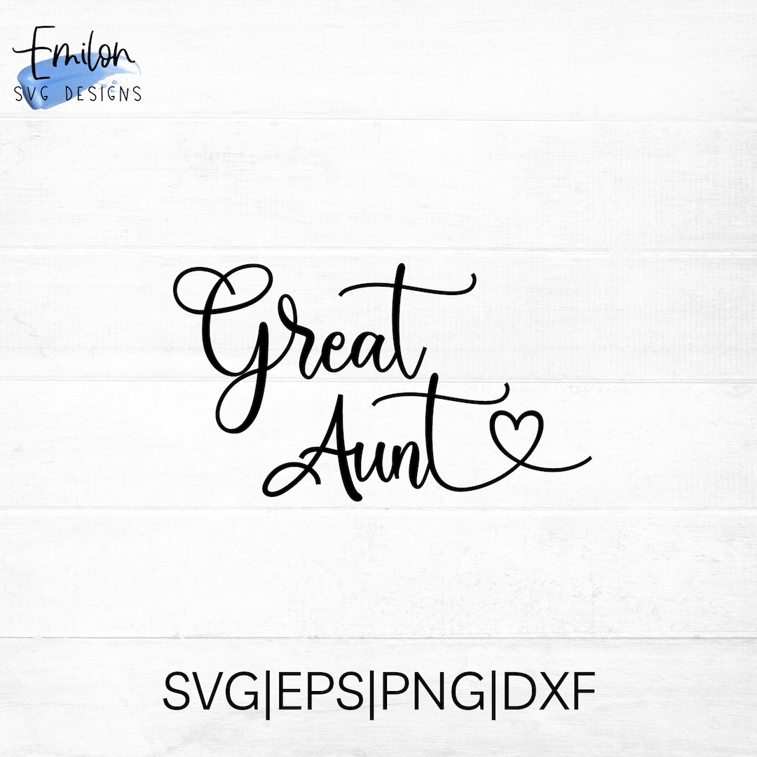 Great Aunt Svg Cut File For Cricut And Silhouette With Heart Detail Png Eps Dxf Great Aunt