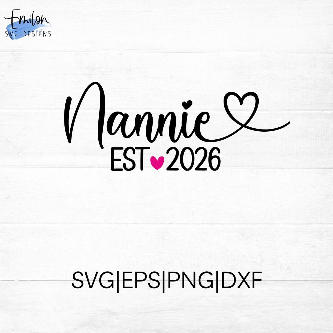 Nannie Est 2026 SVG Cut File for Cricut and Silhouette With Heart ...