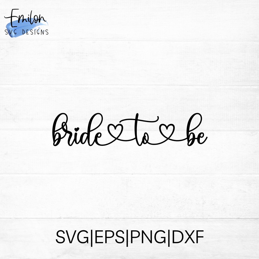 Bride to Be SVG Cut File With Heart Detail | Wedding SVG, PNG, Eps, Dxf ...