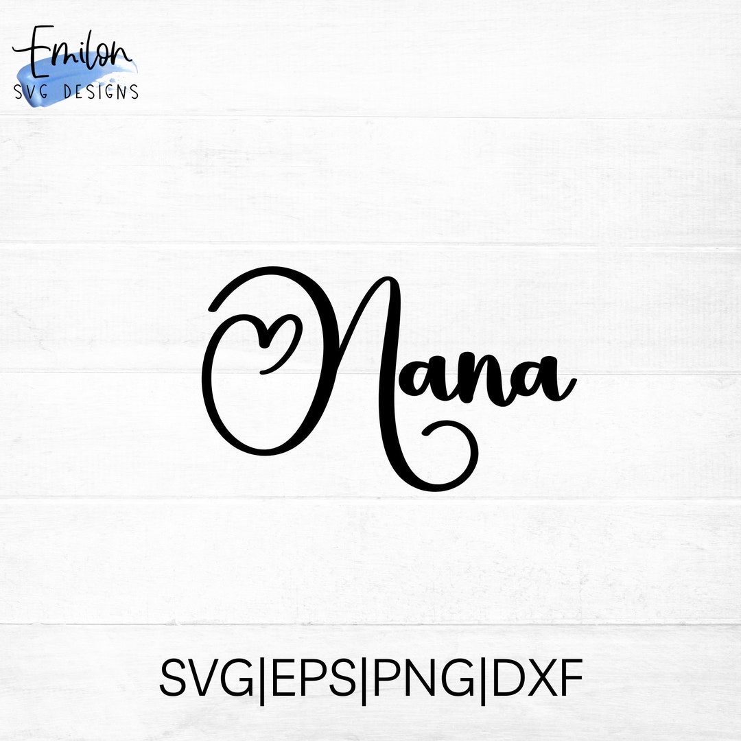 Nana SVG Cut File for Cricut and Silhouette With Heart Detail, PNG, EPS ...