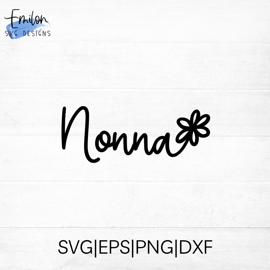 Nonna SVG Cut File for Cricut and Silhouette With Flower Detail, PNG, EPS, Dxf | Mother's Day ...