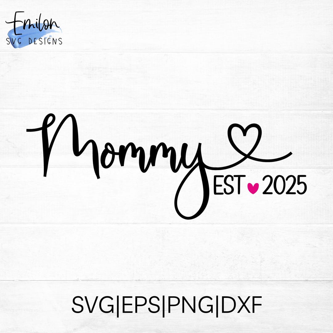 Mommy Est 2025 SVG Cut File for Cricut and Silhouette With Heart Detail ...
