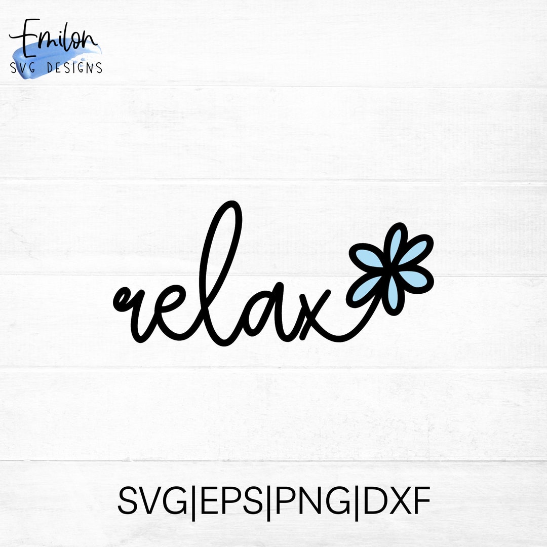 Relax SVG Cut File for Cricut and Silhouette With Flower Detail, PNG ...