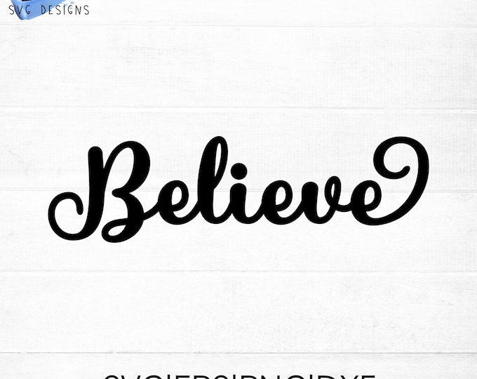 Believe SVG, Stylish Word Art, Cricut Cut File (digital Download ...