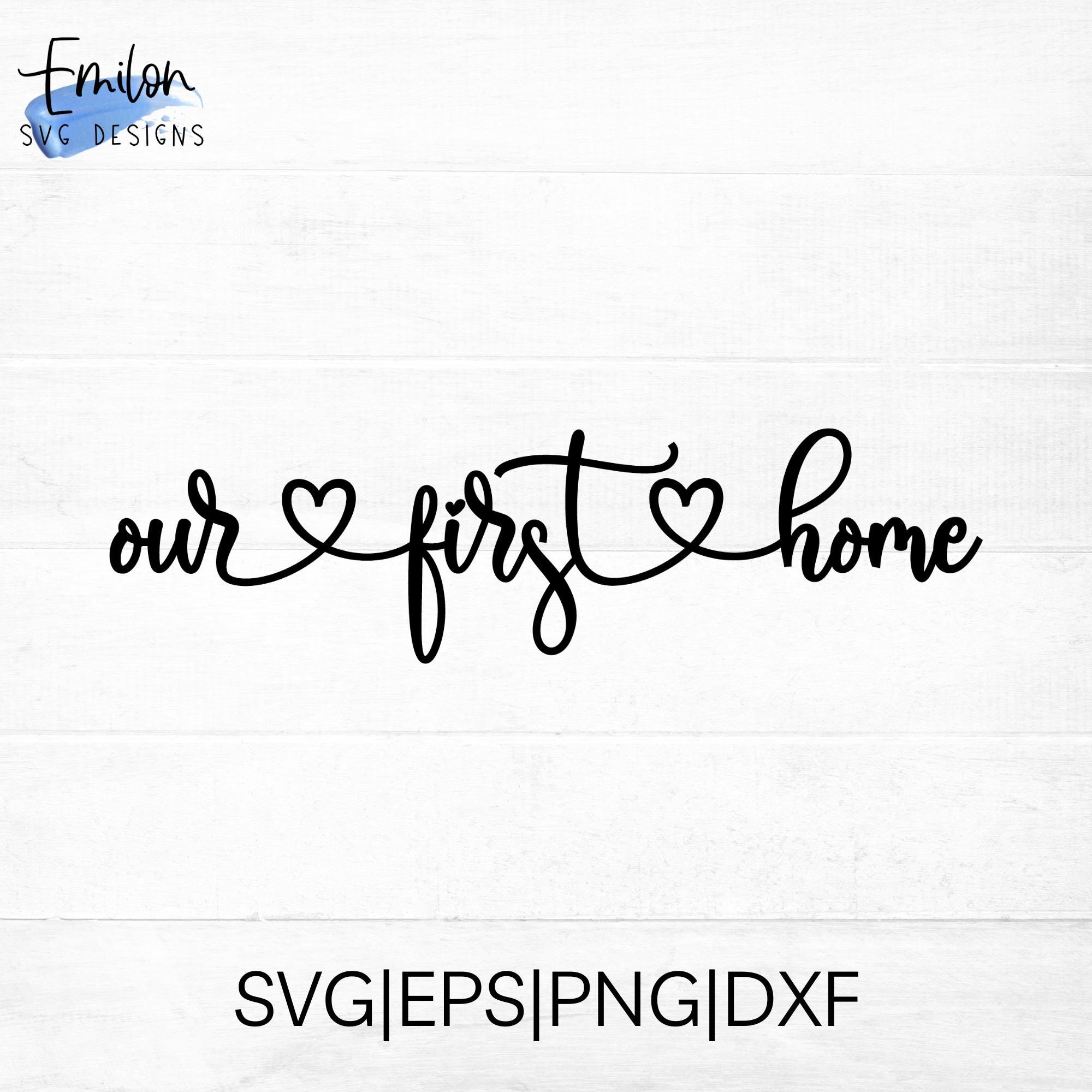 Our First Home SVG Cut File for Cricut and Silhouette, With Hearts ...