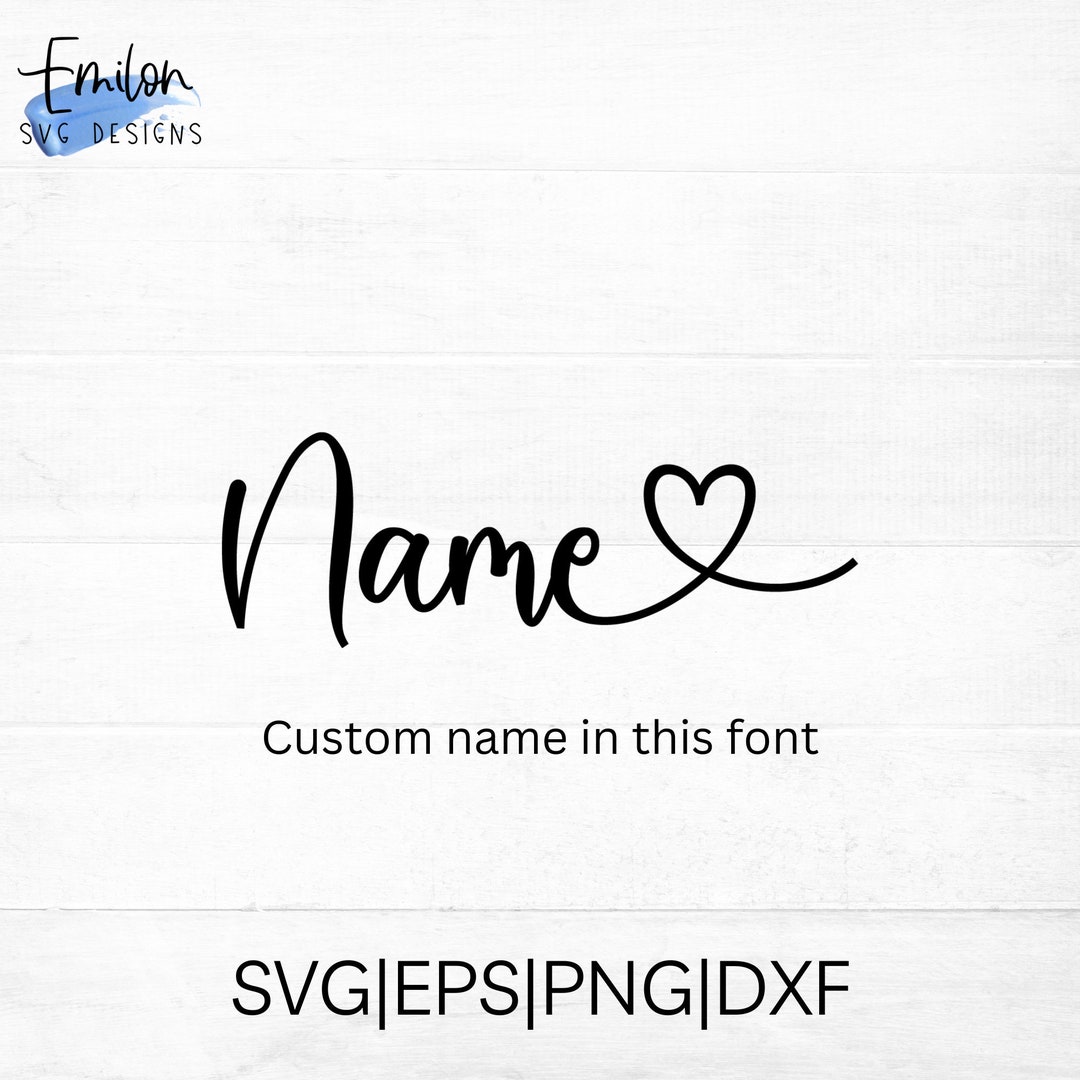Custom Name in the Pictured Font With Heart Detail at the End SVG Cut ...