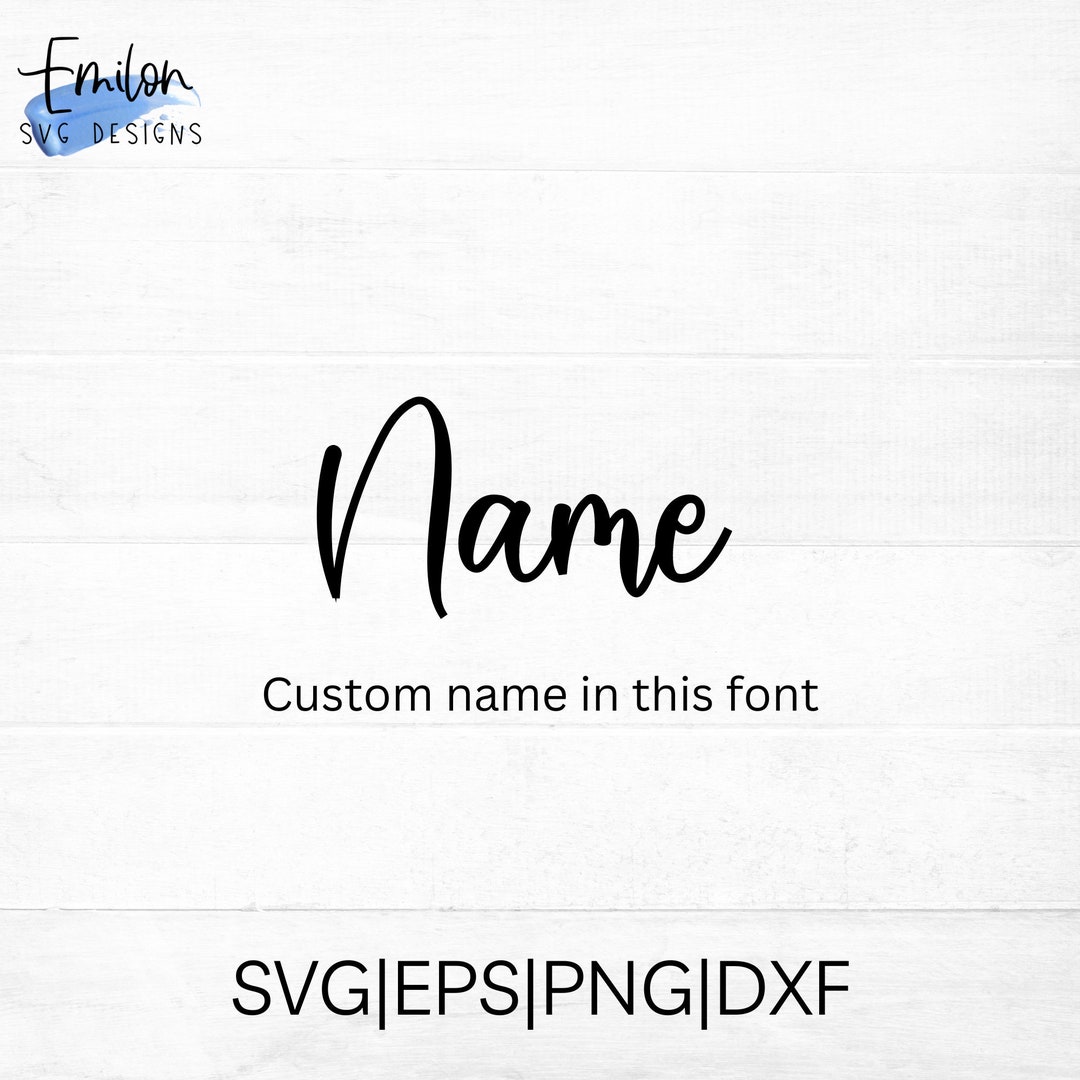 Custom Name in the Pictured Cursive Font SVG Cut File, EPS, PNG, Dxf - Etsy