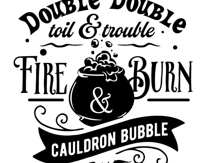 Double Double Toil and Trouble Fire Burn and Cauldron Bubble SVG ...