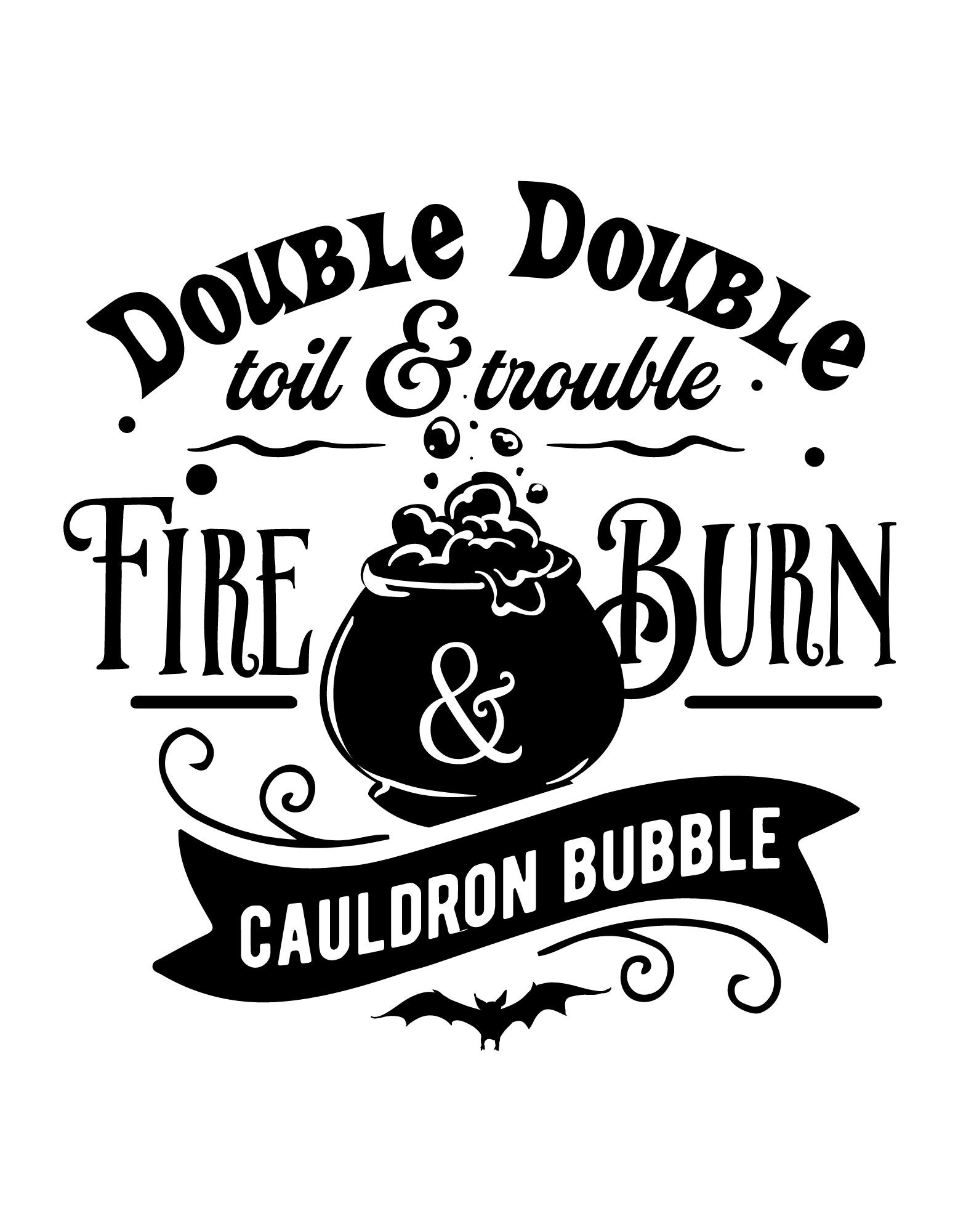 Double Double Toil and Trouble Fire Burn and Cauldron Bubble - Etsy Double Double Toil and Trouble Fire Burn and Cauldron Bubble - Etsy