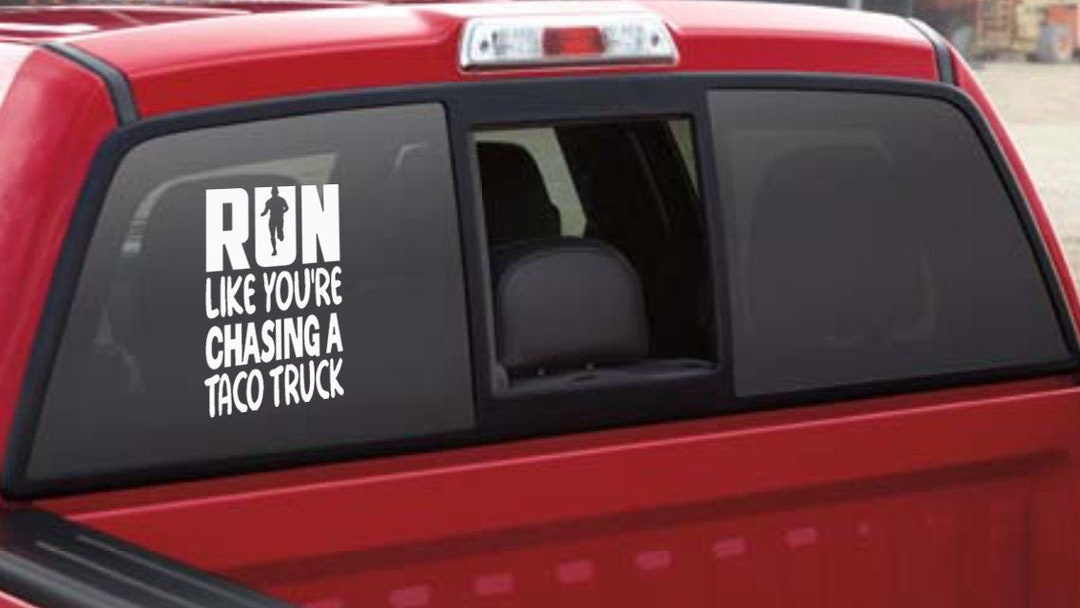 Run Like You're Chasing A Taco Truck Funny Car Decal Running Sticker ...