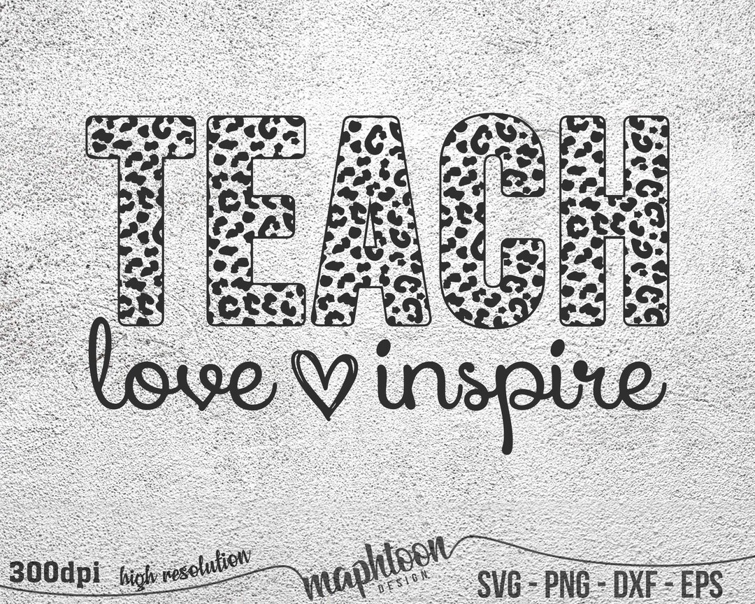 Teach Love Inspire Svg, Leopard Teacher Svg, Teacher Appreciation Gift ...