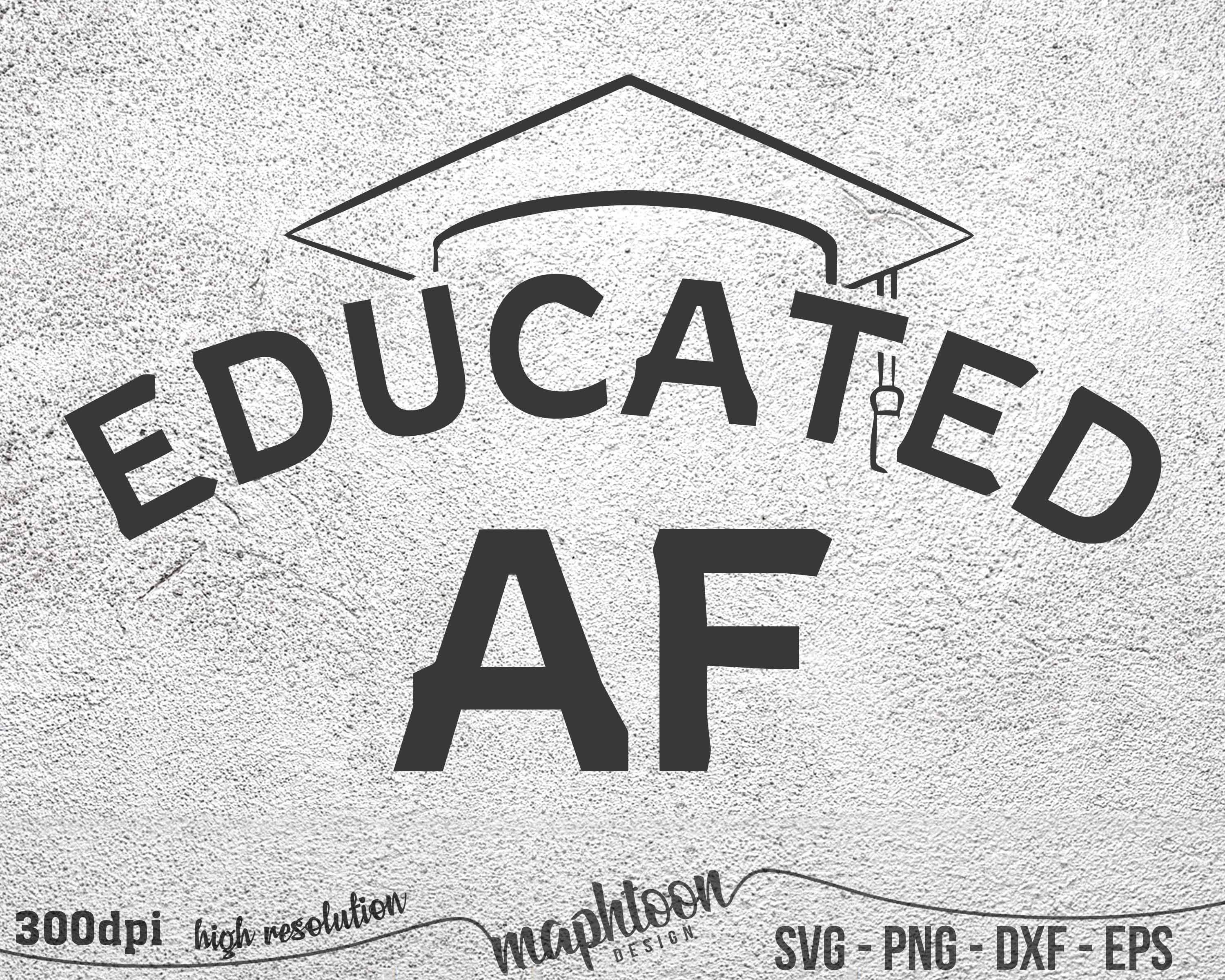 Educated Af SVG graduation SVG digital Download Graduate - Etsy