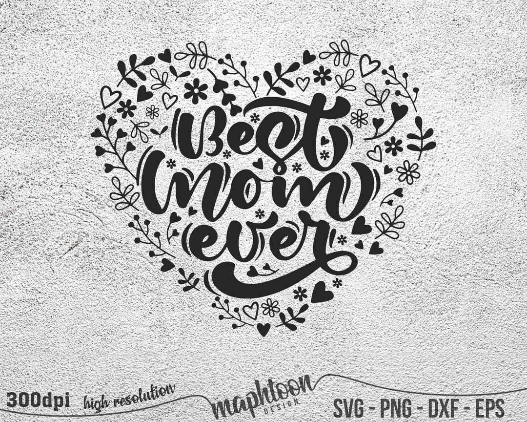 Best Mom Ever Heart Svg, Mother's Day Svg, Heart Svg, Best Mom Svg, Svg ...