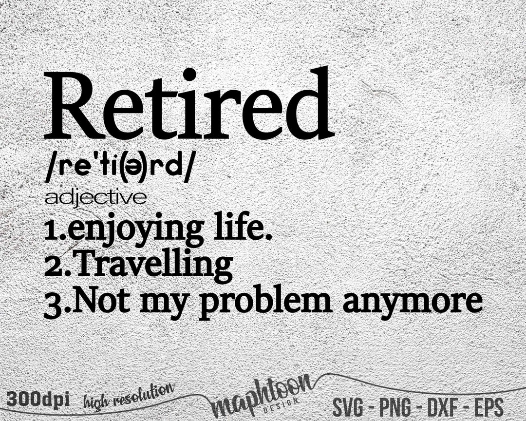 Retired Definition Svg, Retired Svg, Retirement Svg, Dxf, Eps, Png ...