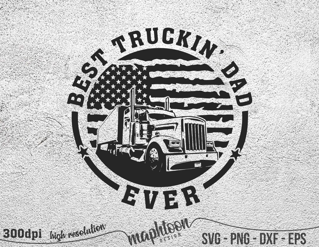 Best Truckin Dad Ever Svg, Father Day Svg, Funny Dad Svg, Dad Svg ...