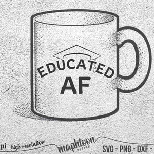 Educated Af SVG ,graduation SVG ,digital Download, Graduate Svg ...