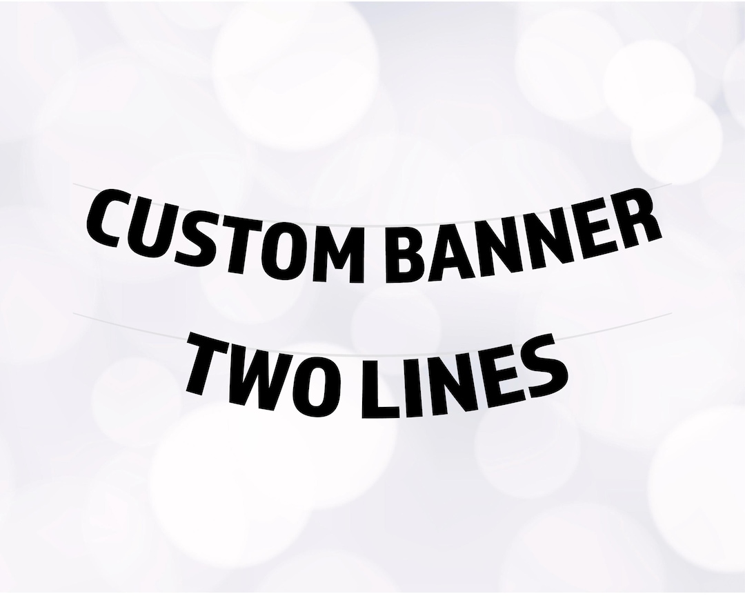 Custom Two Line Banner Block Font Style, Personalized Party Banner ...