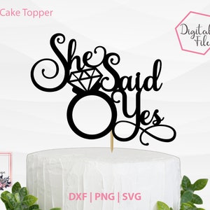 She Said Yes DIY Cake Topper, Engaged SVG, Bridal Shower, Engagement ...