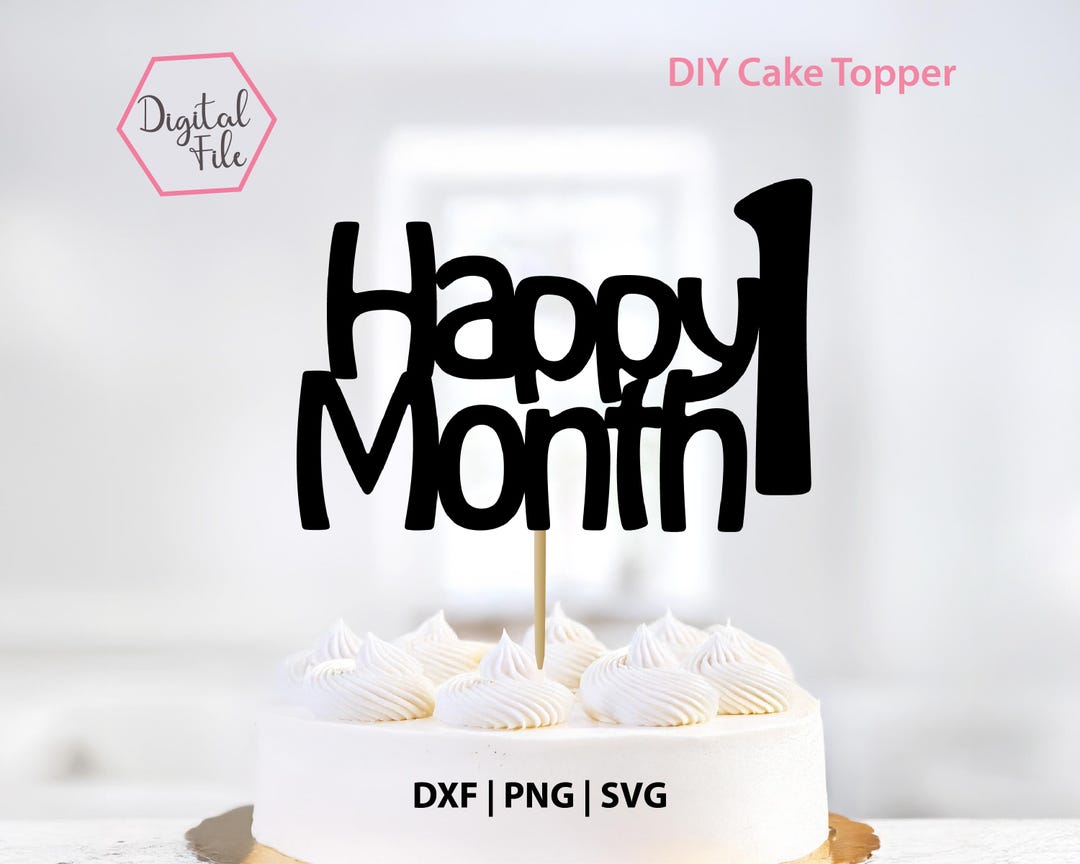 Happy 1 Month DIY Cake Topper, Baby Birthday Party Decor, Photo Prop ...