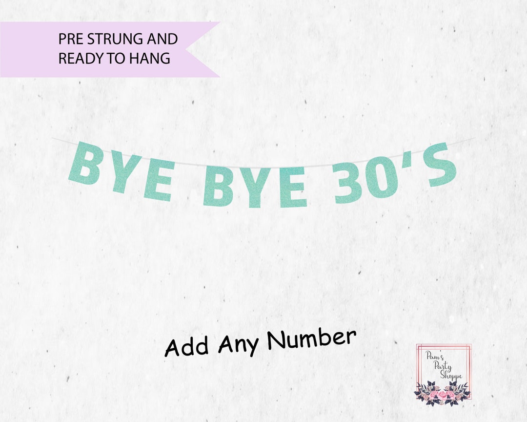Bye Bye 30's Birthday Banner 30th Party Decor Add Any - Etsy