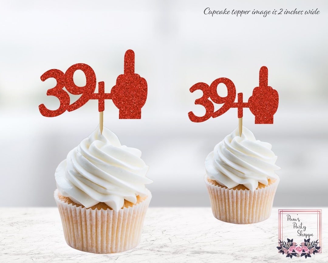39 1 Cupcake Toppers, Middle Finger Toppers, Funny 40 Birthday Food ...