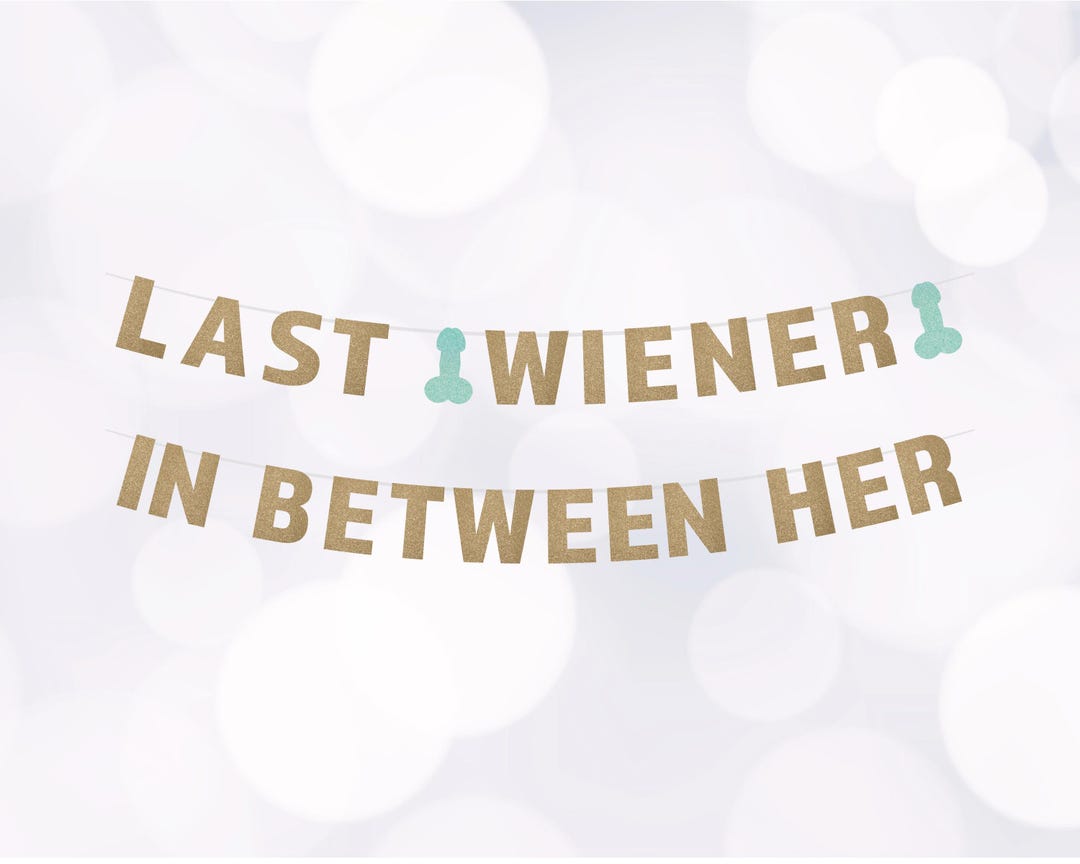 Last Wiener in Between Her Banner, Bachelorette Party, Bridal Shower ...