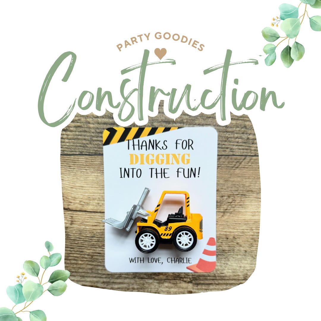 Construction Thank for Digging Into the Fun Party Favors | Construction ...