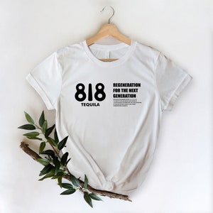 818 Tequila Shirt, Regeneration for the Next Generation Shirt, Kendall ...
