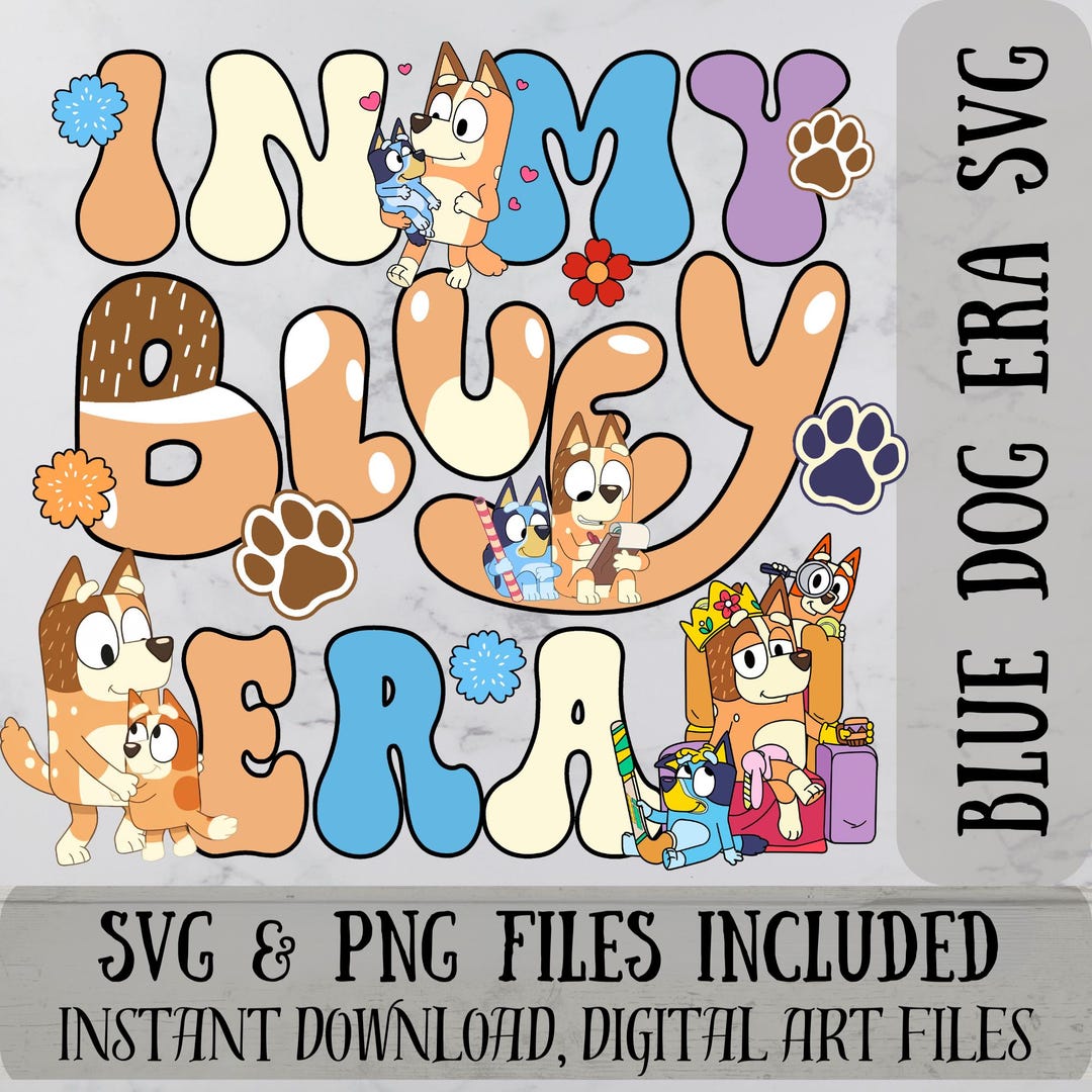 In My Bluey Era SVG Blue Dog SVG Blue Dog Era SVG Digital Download Fun ...