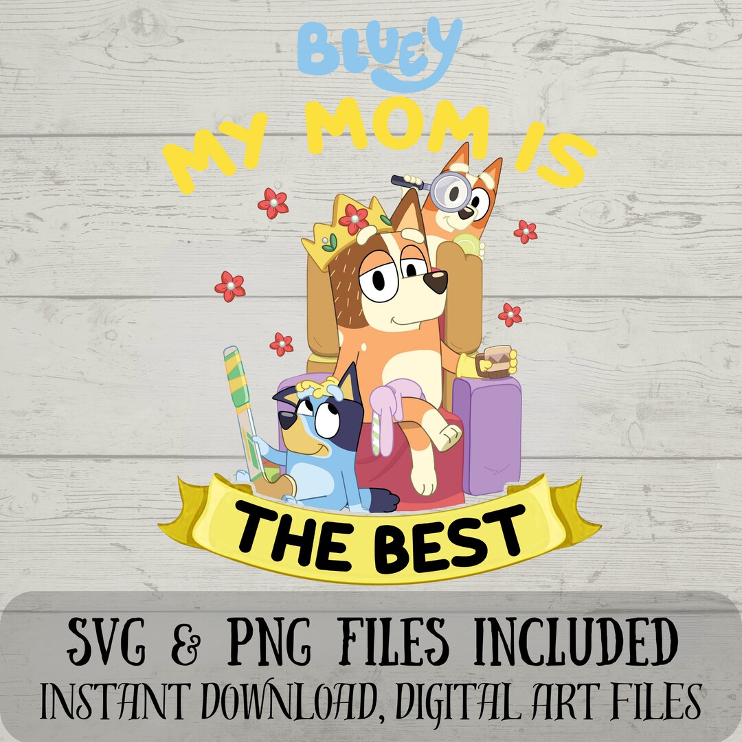 My Mum is the Best SVG Bluey SVG Bluey Mom SVG Digital Download Fun ...