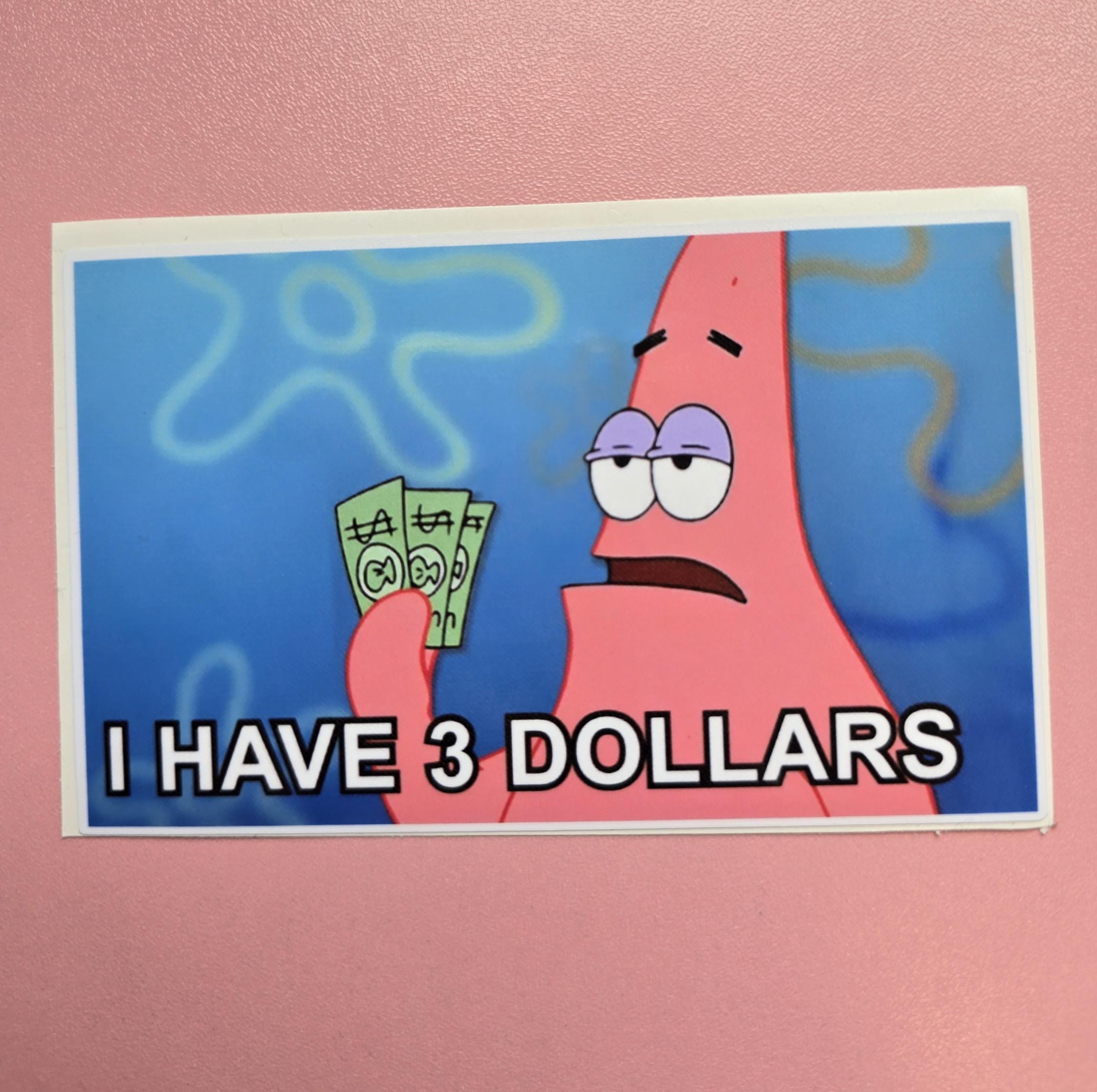 I Have 3 Dollars Patrick Sticker - Etsy