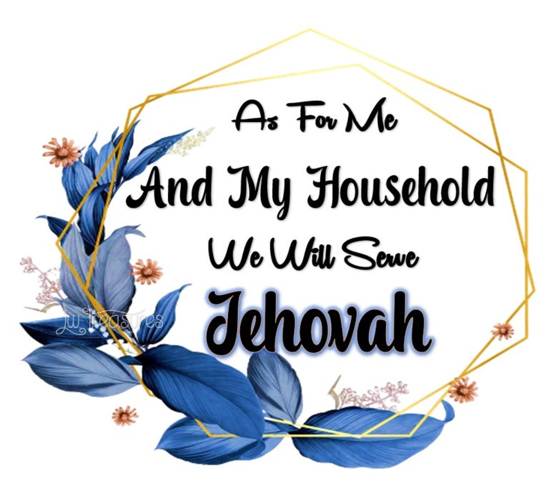 JW Bible Scripture SVG Design- as for Me and My Household We Will Serve ...