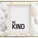 Be Kind Poster, Quote Poster, Inspirational Art, Motivational Poster ...