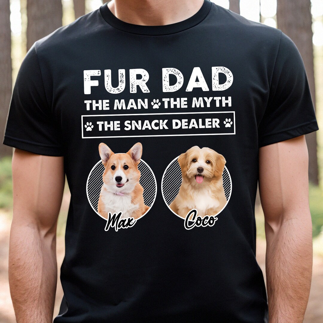 Fur Dad the Man the Myth the Snack Dealer - Personalized T-shirt ...