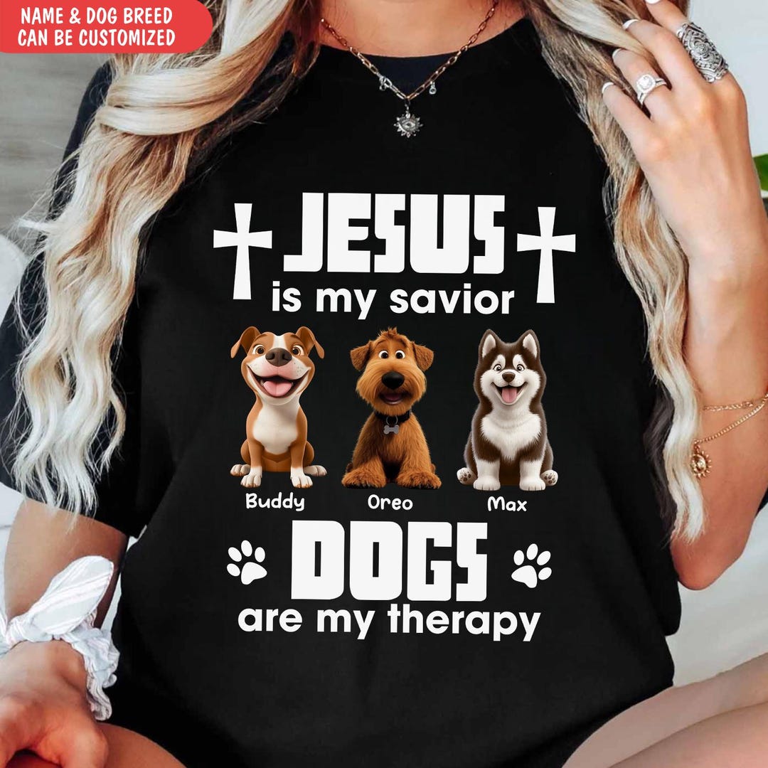 Jesus is My Savior, Dogs Are My Therapy - Personalized T-shirt, Gift ...