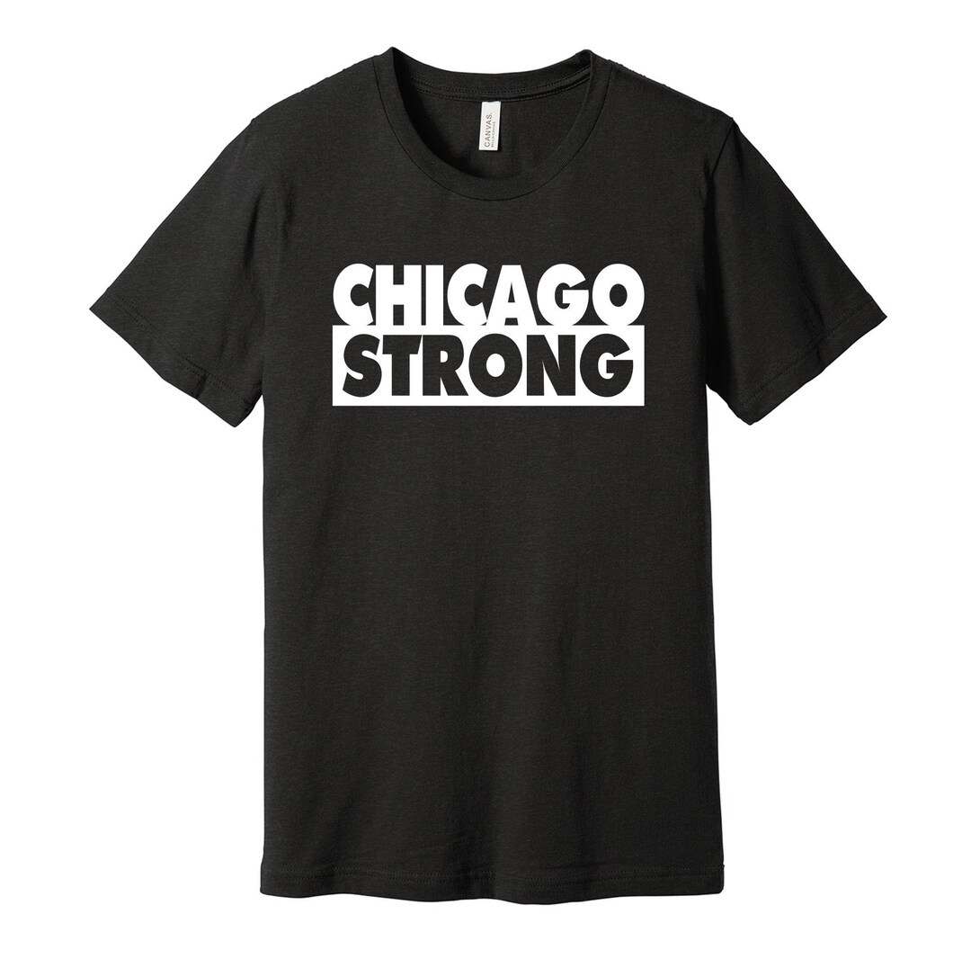 Chicago Strong - Represent Your City Shirt for Locals Residents Fans S ...