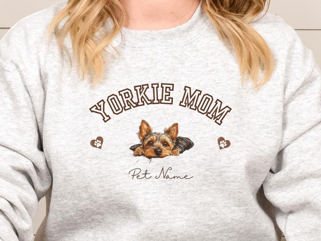 Yorkie Mom Sweatshirt: Custom Pet Name, Yorkshire Terrier Gift - Etsy